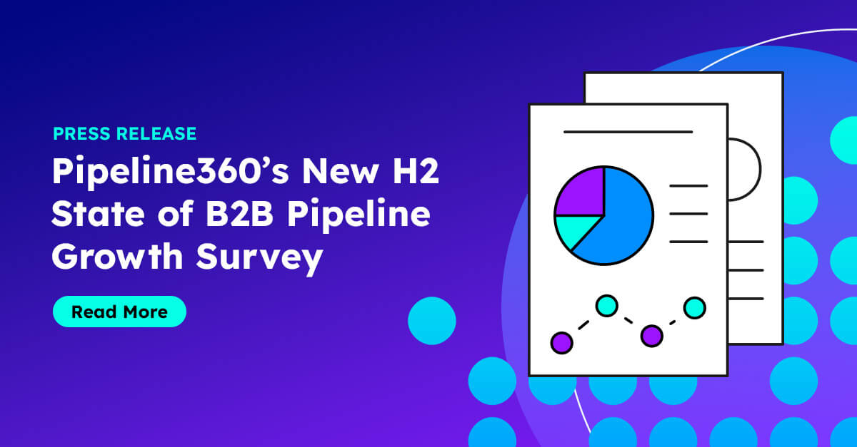 H2 2024 State of B2B Pipeline Growth Findings | Pipeline360