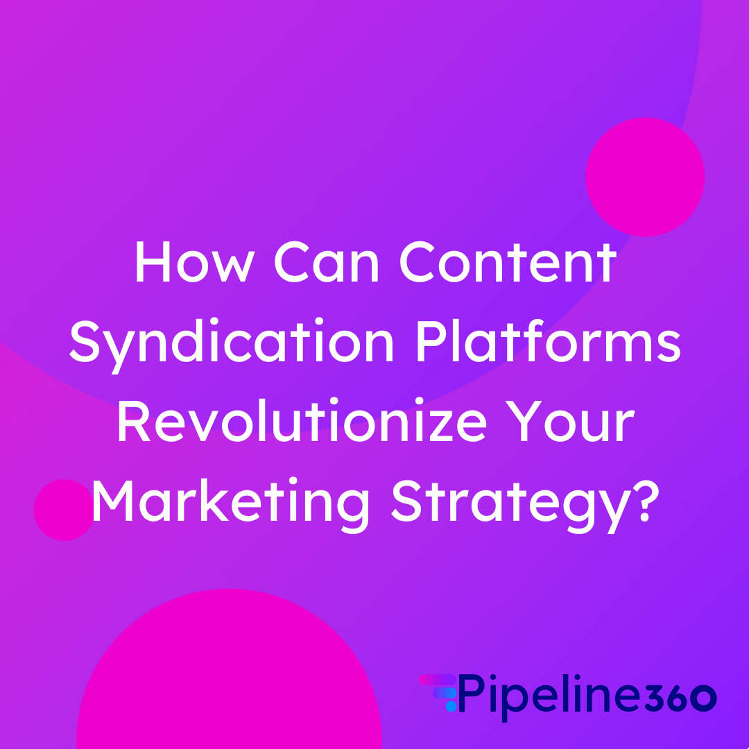 Content Syndication Platforms | Pipeline360