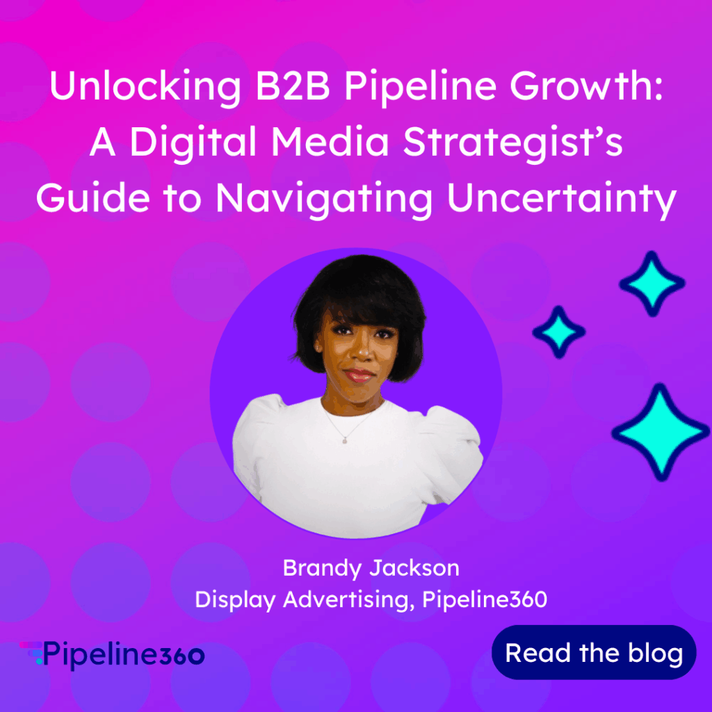Unlocking B2B Pipeline Growth: A Digital Media Strategist’s Guide to Navigating Uncertainty ...